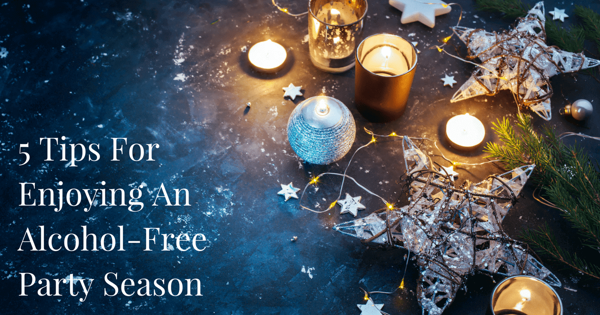 5 Tips For Enjoying An Alcohol-Free Party Season - The Sober School