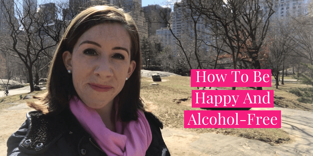 How To Be Happy And Alcohol-Free - The Sober School
